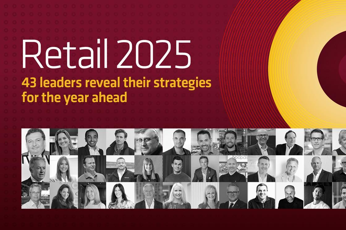 Retail 2025 special report - 43 retail leaders from 39 businesses reveal their strategies for ...